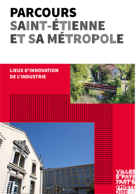 Patrimoine industriel de Saint-Étienne et sa métropole | Site officiel ...